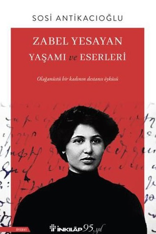 O bir feministten çok bir hümanistti: Zabel Yesayan